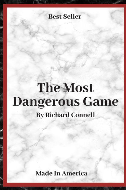 The Most Dangerous Game by Richard Connell (ANOTATED) by Richard ...
