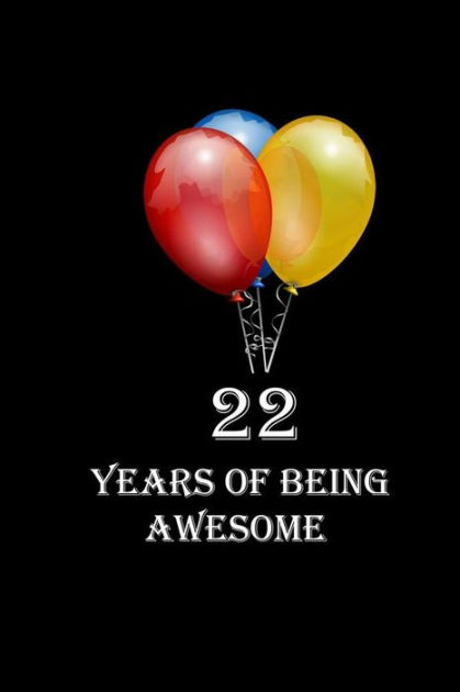 22 Years Of Being Awesome Happy 22th Birthday 22 Years Old Gift For 22-years-of-being-awesome-happy-22th-birthday-22-years-old-gift-for