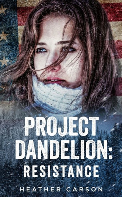 Project Dandelion: Resistance by Heather Carson, Paperback | Barnes & Noble®