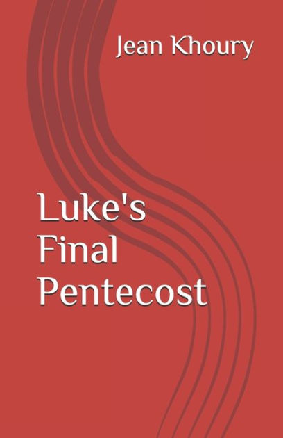 Luke's Final Pentecost by Jean Khoury, Paperback | Barnes & Noble®