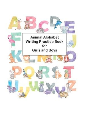 Animal Alphabet Writing Practice Book for Girls and Boys: The Young ...