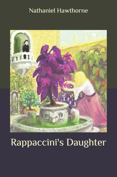 Rappaccini's Daughter by Nathaniel Hawthorne, Paperback | Barnes & Noble®