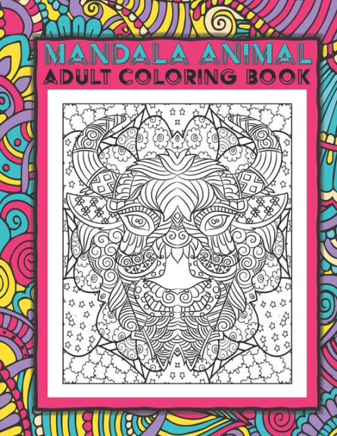 Mandala Animal Adult Coloring Book: A Stress Relief Coloring Gift Book with Animals - Wild ...