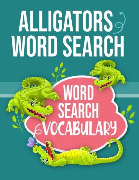 ALLIGATORS WORD SEARCH WORD SEARCH VOCABULARY: Sight Words Word Search ...