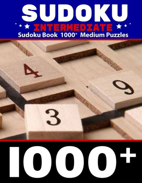 Sudoku Intermediate, Sudoku Book 1000+ Medium Puzzles: Intermediate ... Sudoku Intermediate, Sudoku Book 1000+ Medium Puzzles: Intermediate ...