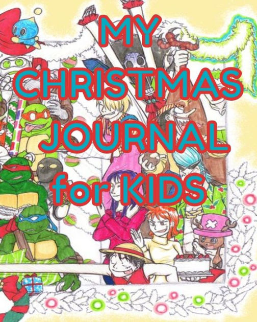 My Christmas Journal: Christmas Journal for Kids: 69 Pages of Writing ...