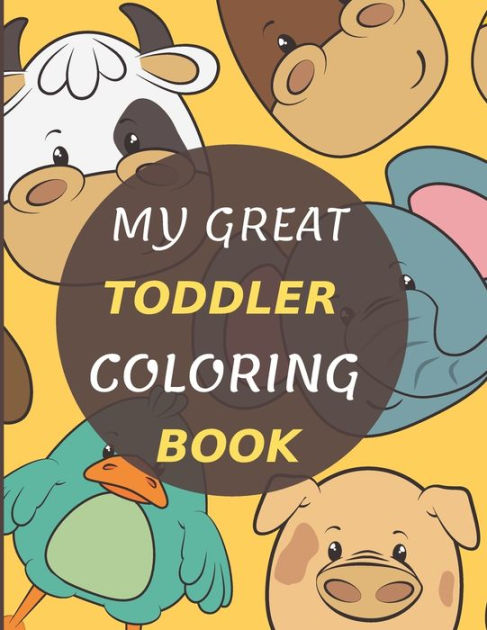 MY GREAT TODDLER COLORING BOOK: Fun Early Learning Book ,Big coloring ...