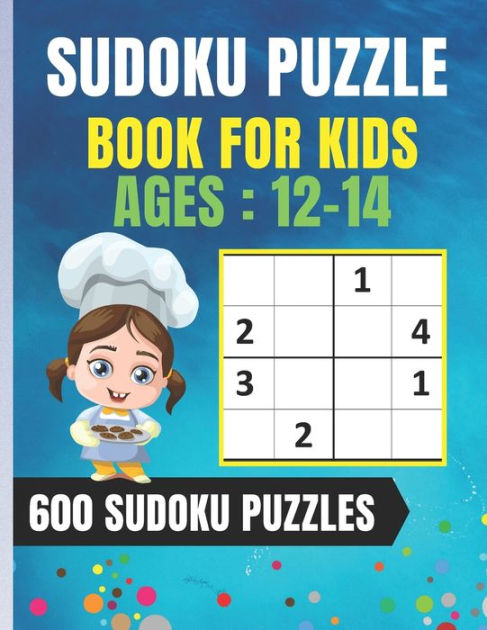 Sudoku Puzzle Book For Kids Ages 12-14: Easy Sudoku for Children 600 ...