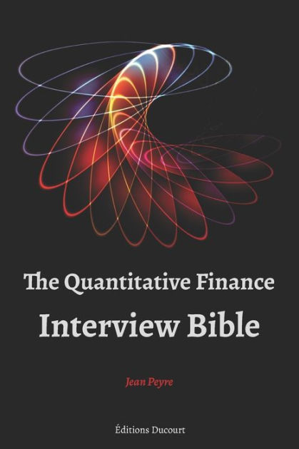 The Quantitative Finance Interview Bible by Jean Peyre, Paperback | Barnes & Noble®