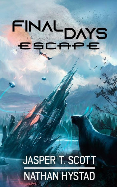 Final Days: Escape by Nathan Hystad, Jasper T. Scott, Paperback | Barnes & Noble®