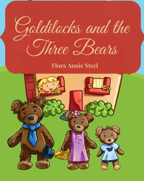Goldilocks and the Three Bears: The Illustrated Classic Tale of the ...