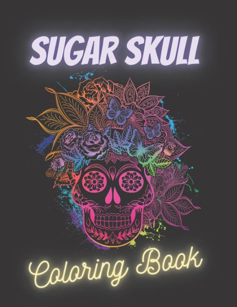 Sugar Skull Coloring Book: Day Of The Dead Stress Relieving Skulls ...