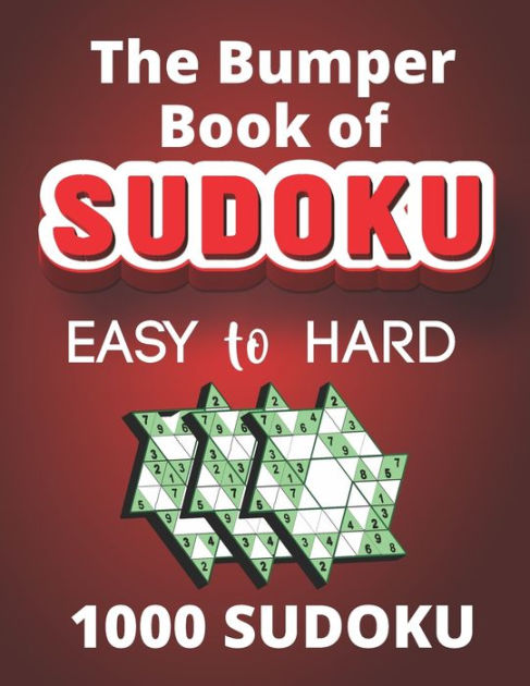 The Bumper Book of Sudoku - Easy to Hard - 1000 Sudoku: Ultimate ...