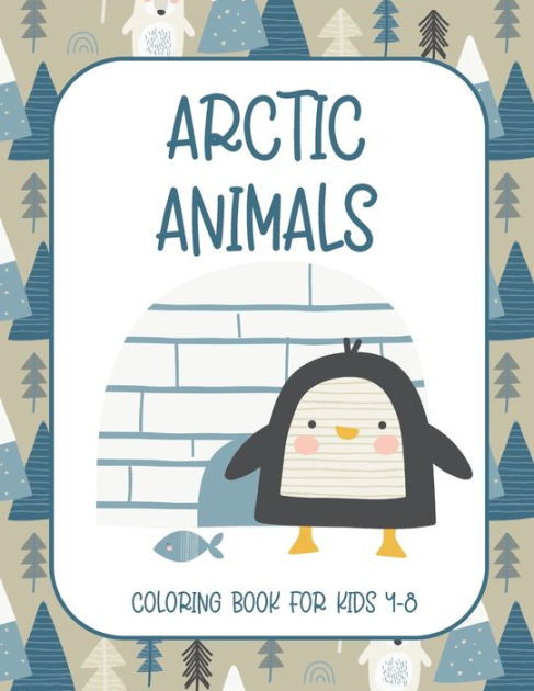 Arctic Animals Coloring Book for Kids 4-8: Easy Coloring Book for ...