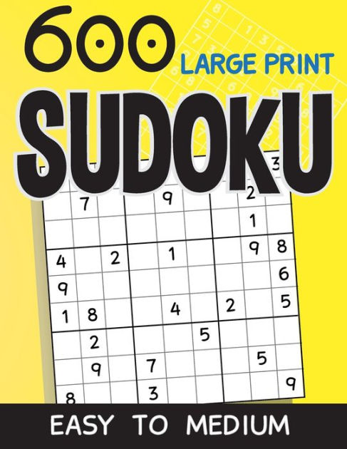 600 Large Print Sudoku Easy To Medium: Sudoku puzzle book for adults ...