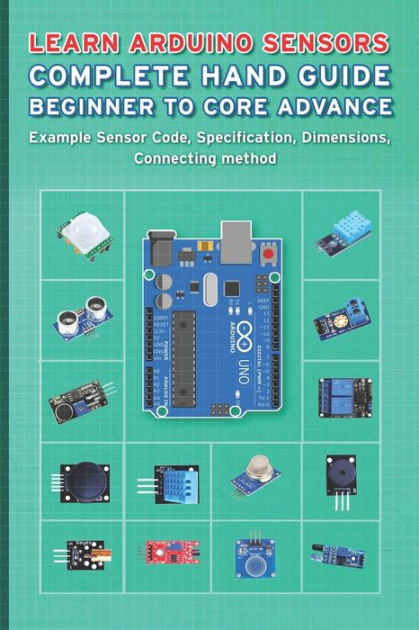 LEARN ARDUINO SENSORS COMPLETE HAND GUIDE BEGINNER TO CORE ADVANCE ... LEARN ARDUINO SENSORS COMPLETE HAND GUIDE BEGINNER TO CORE ADVANCE ...