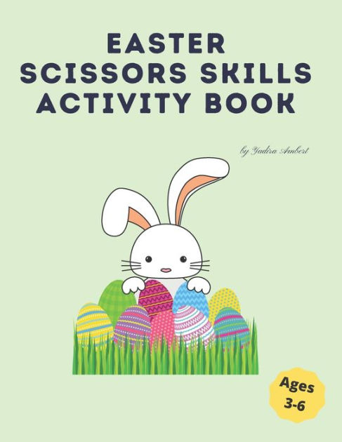Easter Scissors Skills Activity Book: A fun cutting and pasting for ...