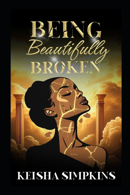 Being Beautifully Broken by Keisha Rene` Simpkins, Paperback | Barnes & Noble®