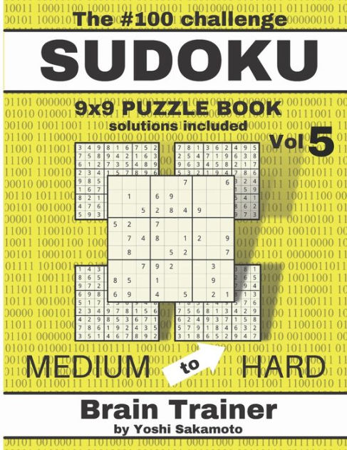 The #100 Challenge SUDOKU 9x9 PUZZLE BOOK Vol 5: Large Print Sudoku ...