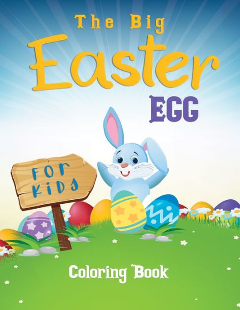 The Big Easter Egg Coloring Book For Kids: Big Easter Coloring Book ...