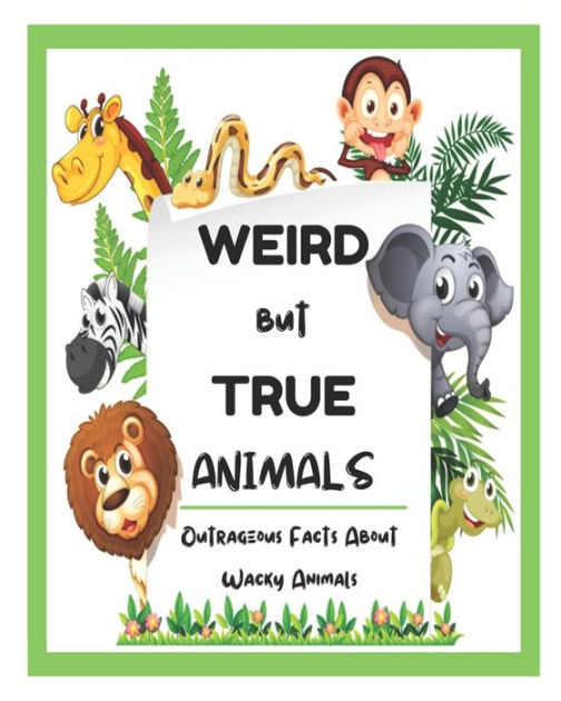 Weird But True Animals Outrageous Facts About Wacky Animals By David weird-but-true-animals-outrageous-facts-about-wacky-animals-by-david