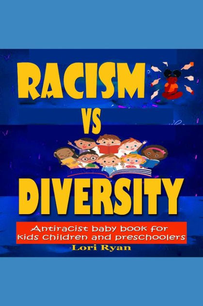 Racism Vs Diversity: Antiracist Baby Book For Kids Children And Preschoolers by Lori Ryan ...
