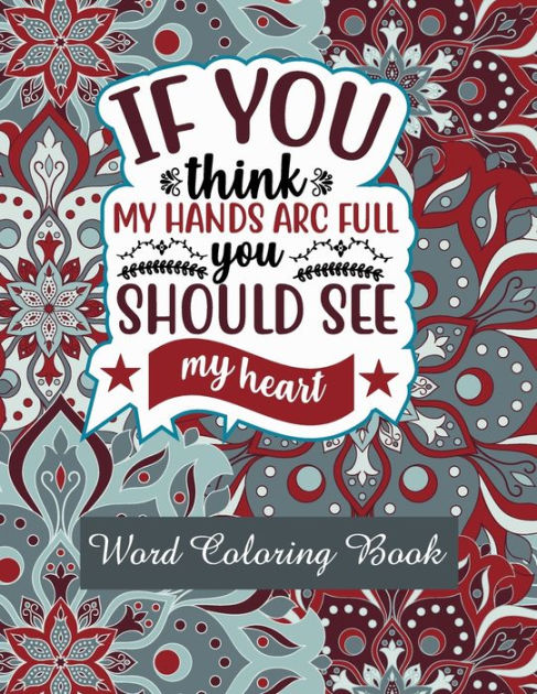If You Think My Hands Arc Full You Should See My Heart: Word Coloring ...