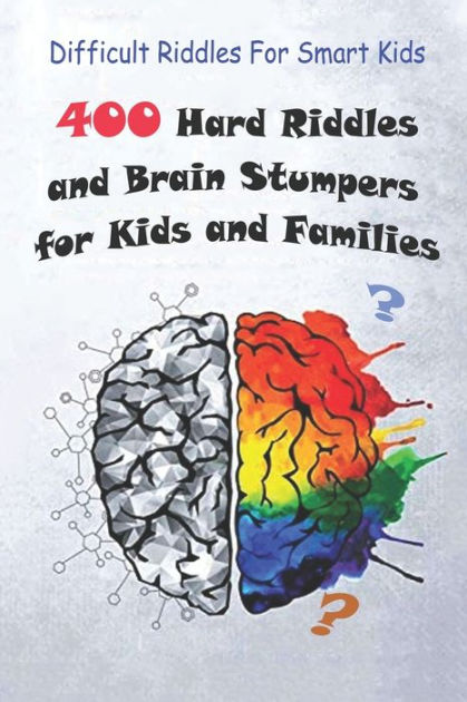 Difficult Riddles For Smart Kids 400 Hard Riddles And Brain Stumpers difficult-riddles-for-smart-kids-400-hard-riddles-and-brain-stumpers
