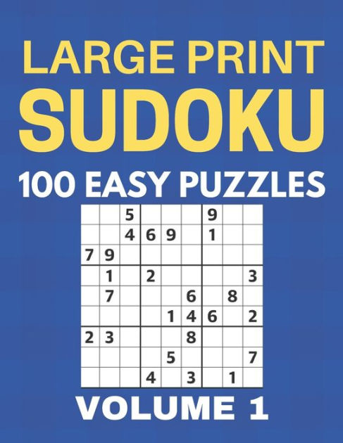 Large Print Sudoku - 100 Easy Puzzles - Volume 1 - One Puzzle Per Page ...