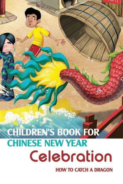 Children'S Book For Chinese New Year Celebration- How To Catch A Dragon ...