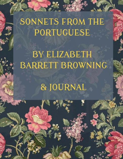 Sonnets from the Portuguese (and Journal) by Elizabeth Barrett Browning ...