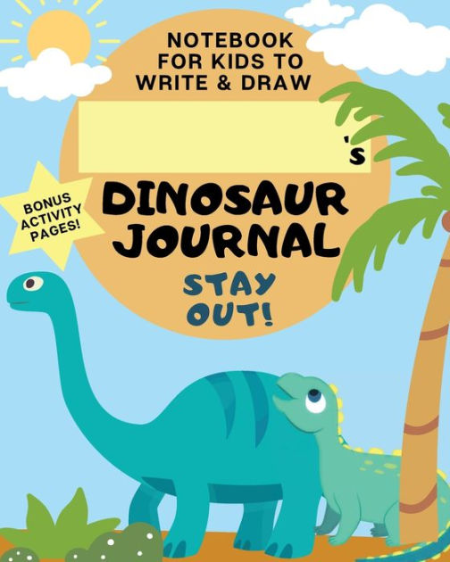 Dinosaur Journal Notebook for Kids to Write & Draw: Cute Dinosaur ...