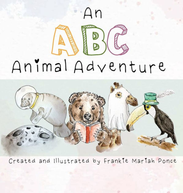 An ABC Animal Adventure by Frankie Ponce, Hardcover | Barnes & Noble®