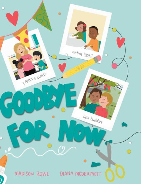 Goodbye For Now by Madison Rowe, Diana McDermott, Hardcover | Barnes ...