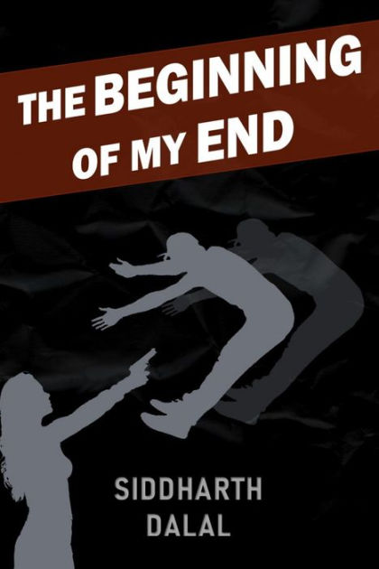 The Beginning of My End by Siddharth Dalal, Hardcover | Barnes & Noble®