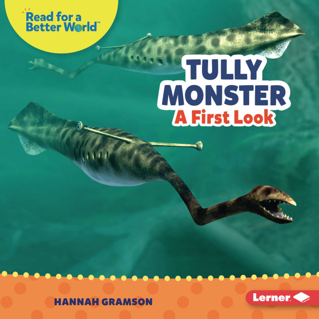 Tully Monster: A First Look by Hannah Gramson, Paperback | Barnes & Noble®