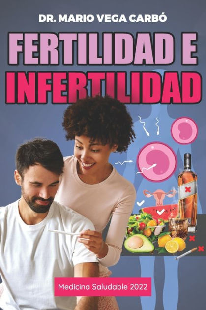 Fertilidad e infertilidad: Medicina saludable by Dr. Mario Vega Carbó, Paperback | Barnes & Noble®