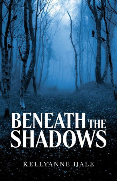Beneath the Shadows by Kellyanne Hale, Paperback | Barnes & Noble®