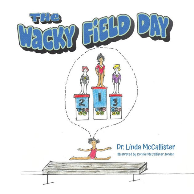 The Wacky Field Day by Linda McCallister, Connie McCallister Jordan ...