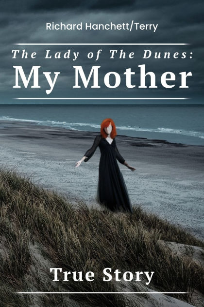 The Lady of the Dunes: My Mother by Richard Hanchett Terry, Paperback | Barnes & Noble®
