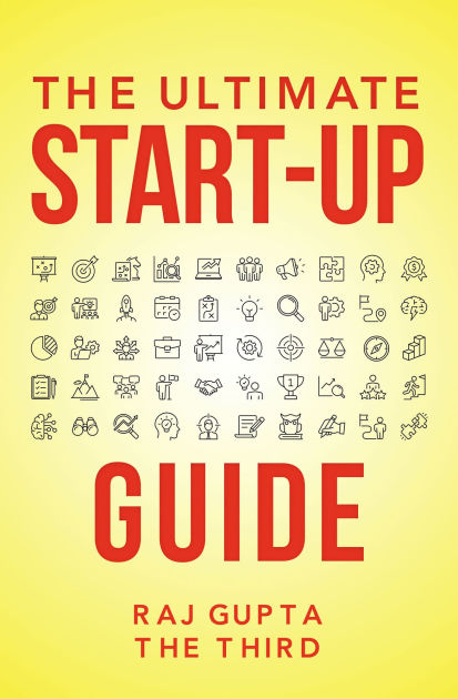 THE ULTIMATE START-UP GUIDE by Raj Gupta The Third | eBook | Barnes & Noble®