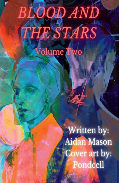 Blood and the Stars: Volume Two: by Aidan Mason, Pondcell, Paperback | Barnes & Noble®