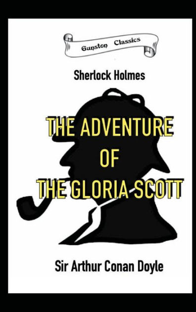 THE ADVENTURE OF THE GLORIA SCOTT by Arthur Conan Doyle, Paperback ...