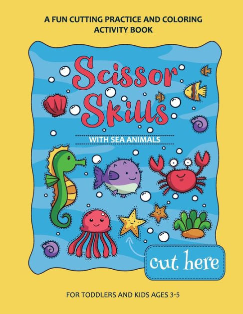 Scissor Skills With Sea Animals: A Fun Cutting Practice Activity Book ...