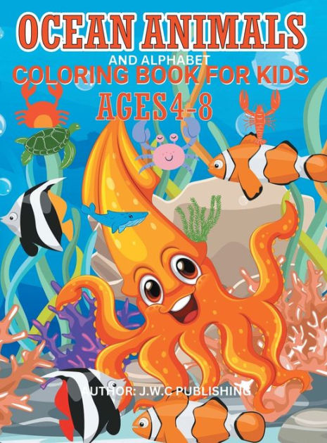 MY SEA ANIMALS AND ALPHABET COLORING BOOK: This is a Coloring Book of ...
