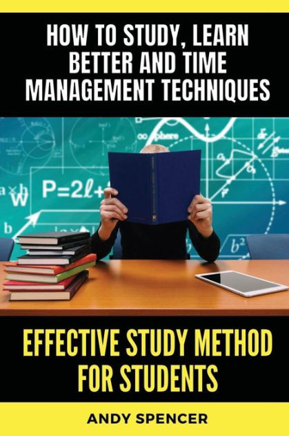 Effective Study Method for Students: How to study, learn better and ...