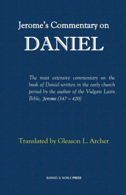 Jerome's Commentary on Daniel: translated by Dr. Gleason L. Archer by . Jerome, Paperback ...