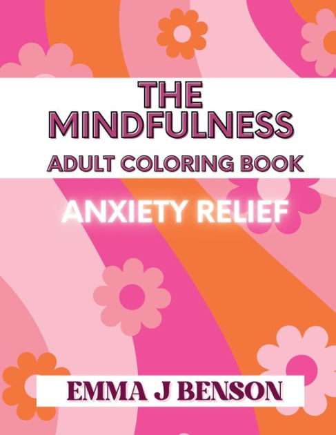The Mindfulness Adult Coloring Book Anxiety Relief: Interactive and ...