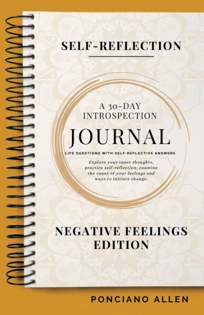 The Self-Reflection 30-Day Introspection Journal- Negative Feelings Edition by Ponciano Allen ...