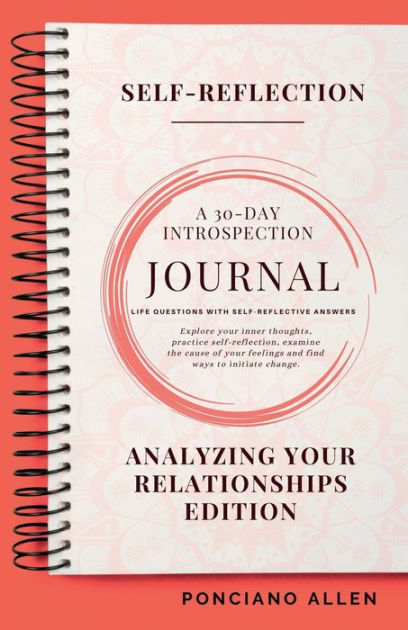 The Self-Reflection 30-Day Introspection Journal- Analyzing Your Relationships Edition by ...